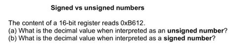 Solved Signed Vs Unsigned Numbers The Content Of A 16 Bit