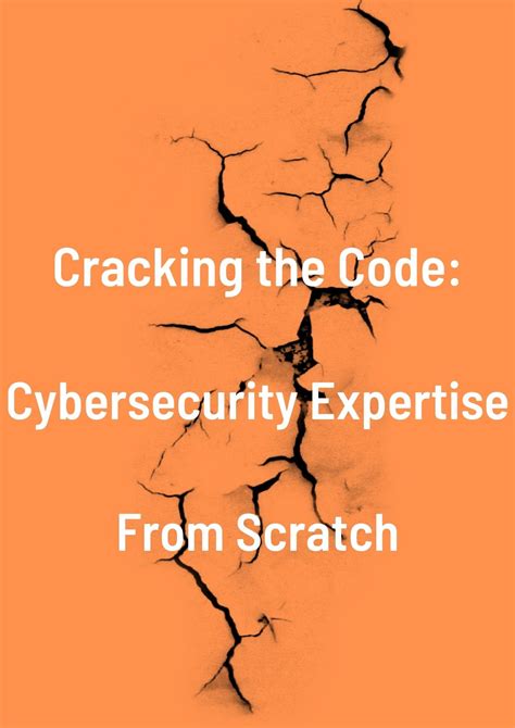 Cracking The Code Cybersecurity Expertise From Scratch — Crest