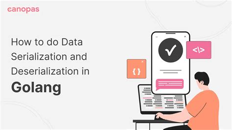 How To Do Data Serialization And Deserialization In Golang