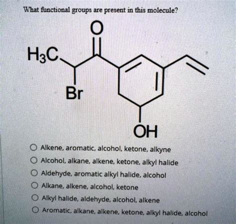 What Functional Group Are Prezent In This Molecule Hac Br Oh Alkene Aromatic Alcohol Ketone