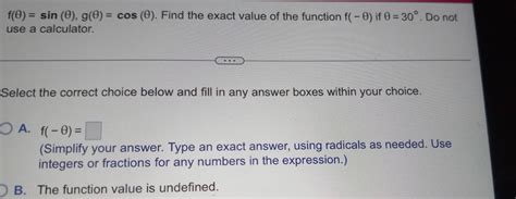 Solved f θ sin θ g θ cos θ Find the exact value of the function f θ if θ