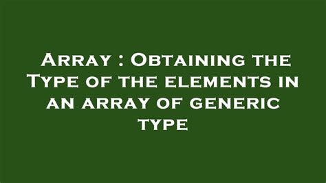 Array Obtaining The Type Of The Elements In An Array Of Generic Type
