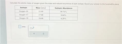 Solved Calculate The Atomic Mass Of Oxygen Given The Mass Chegg Com
