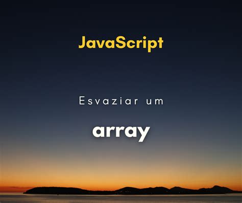 Como Esvaziar Um Array Em Javascript Hora De Codar