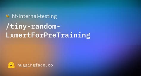 Hf Internal Testing Tiny Random LxmertForPreTraining Hugging Face