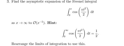 Solved Find The Asymptotic Expansion Of The Fresnel