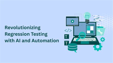 Revolutionizing Regression Testing With Ai And Automation