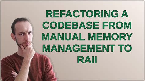 Softwareengineering Refactoring A Codebase From Manual Memory