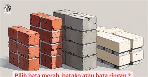 Mana Yang Lebih Baik Bata Merah Batako Atau Bata Ringan Utoeh