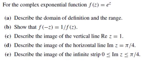 Solved For The Complex Exponential Function F Z Ez A Chegg