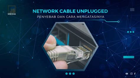 Network Cable Unplugged Penyebab Dan Cara Mengatasinya