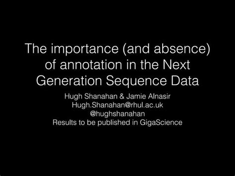 On The Importance And Absence Of Annotation In Next Generation Sequencing Data Ppt