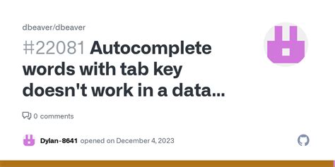 Autocomplete Words With Tab Key Doesnt Work In A Data Tab · Issue 22081 · Dbeaverdbeaver · Github