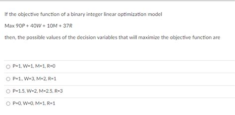 Solved If The Objective Function Of A Binary Integer Linear