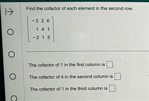 Solved Find The Cofactor Of Each Element In The Second