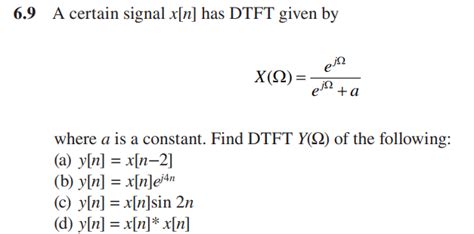 Solved 69 A Certain Signal X N Has Dtft Given By
