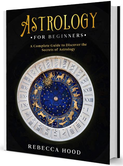 Astrology For Beginners A Complete Guide To Discover The Secrets Of