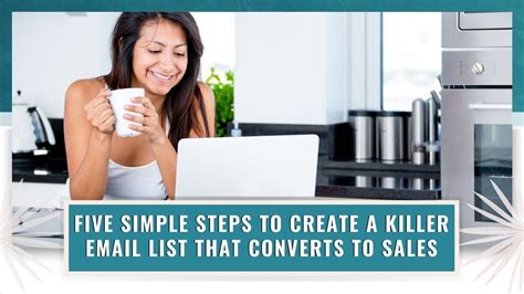 Five Simple Steps To Create A Killer Email List That Converts To Sales