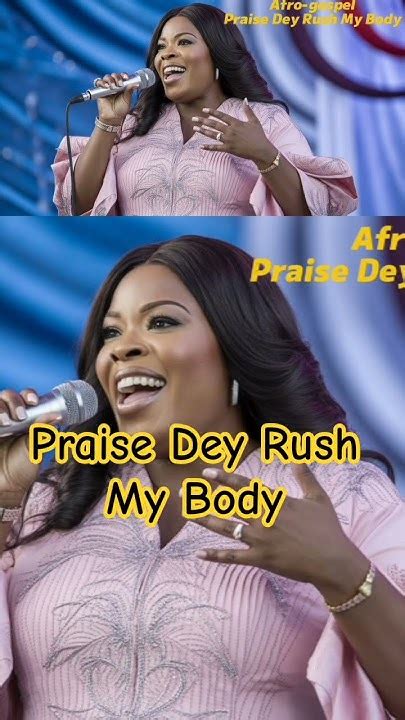 Praise Dey Rush My Body Youtube