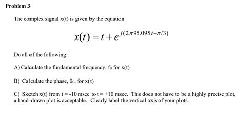 Solved Problem The Complex Signal X T Is Given By The Chegg Com