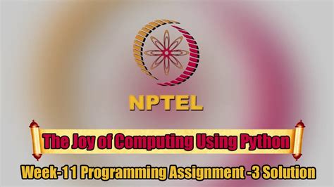 The Joy Of Computing Using Python Week 11 Programming Assignment 3 Solution Youtube