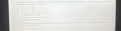 solved given that the augmented matrix in row reduced form
