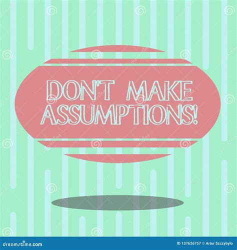 Word Writing Text Don T Make Assumptions Business Concept For Do Not Accept Something To Be