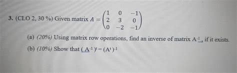 solved clo2 30 given matrix a ⎝⎛12003−2−10−1⎠⎞ a 20