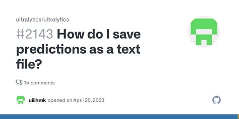 How Do I Save Predictions As A Text File · Issue 2143 · Ultralyticsultralytics · Github