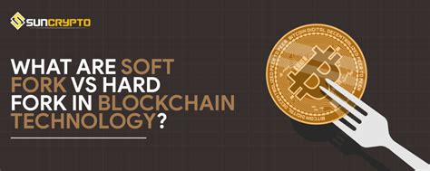 Blockchain Forks What Are Soft Fork And Hard Fork In Blockchain