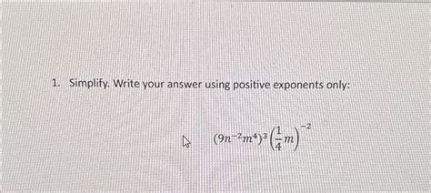 Solved Simplify Write Your Answer Using Positive Exponents