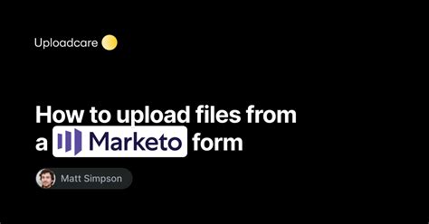 How To Upload Files From A Marketo Form Uploadcare Blog