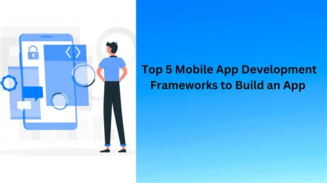 Top Mobile App Development Frameworks To Build An App