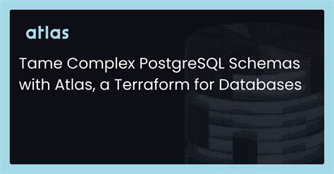 Tame Complex Postgresql Schemas With Atlas A Terraform For Databases