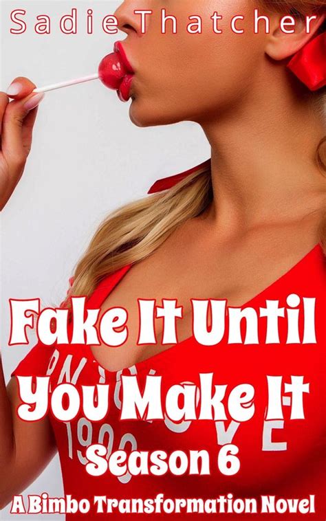 Fake It Until You Make It Fake It Until You Make It Season 6 A Bimbo Transformation