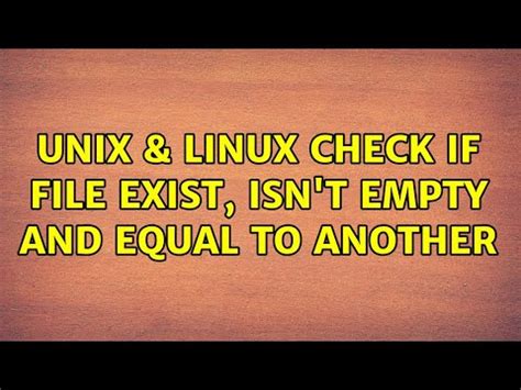 Unix Linux Check If File Exist Isn T Empty And Equal To Another Solutions YouTube