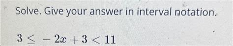 Solved Solve Give Your Answer In Interval Chegg