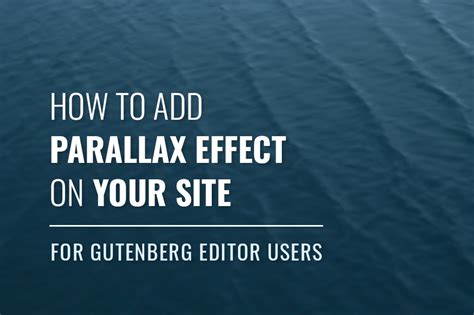 How To Add Parallax Effect On Your Site For Gutenberg Editor Users