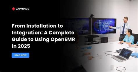 From Installation To Integration A Complete Guide To Using Openemr In