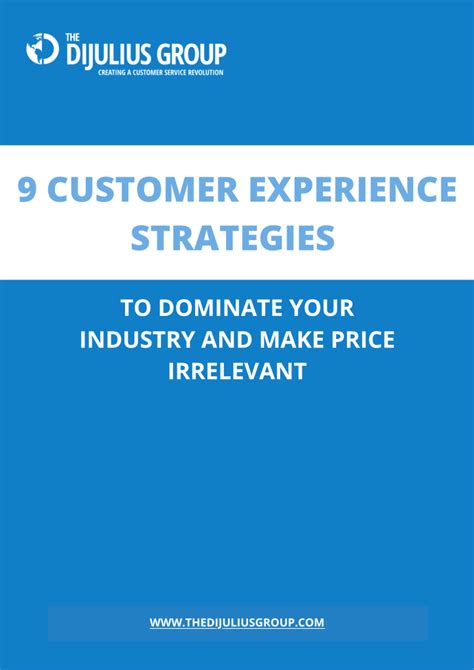 9 Customer Experience Strategies To Dominate Your Industry The Dijulius Group