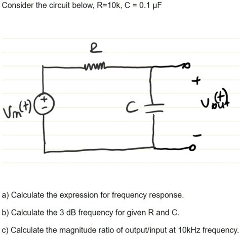 Solved Consider The Circuit Below R 10kÎ© C 0 1 Î¼f Calculate The Expression For