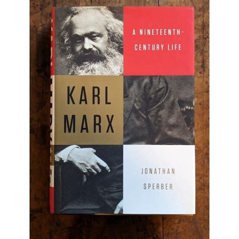 Karl Marx A Nineteenth Century Life By Jonathan Sperber Hardcover