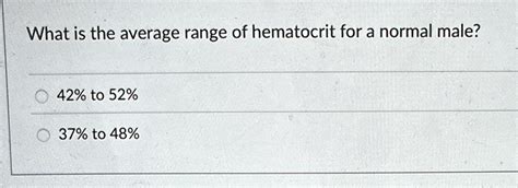 What Is The Average Range Of Hematocrit For A Normal Male 42 To 52 37 To 48 56798