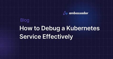 Debug Kubernetes Effective Strategies For Troubleshooting Services
