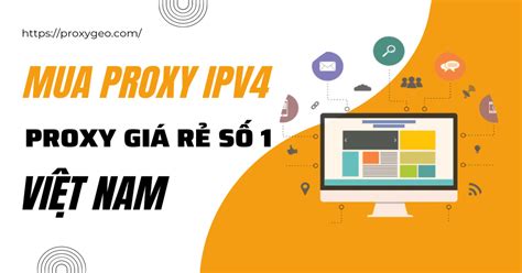 mua proxy ipv4 proxy giá rẻ số 1 việt nam