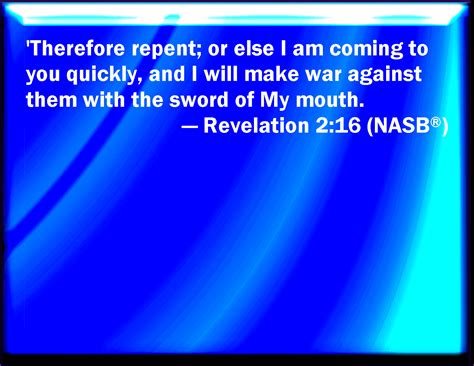 Revelation Repent Or Else I Will Come To You Quickly And Will Fight Against Them With The