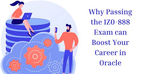 The Career Boosting Benefits Of 1z0 888 Oracle Certification