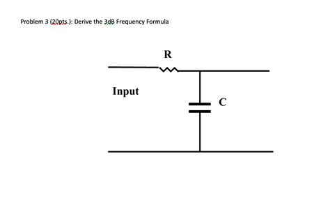 Solved Problem 3 20pts Derive The 3db Frequency Formula