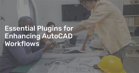 Essential Plugins For Enhancing Autocad Workflows