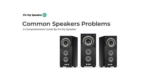 Overview Of The Common Speakers Problems Fix My Speaker